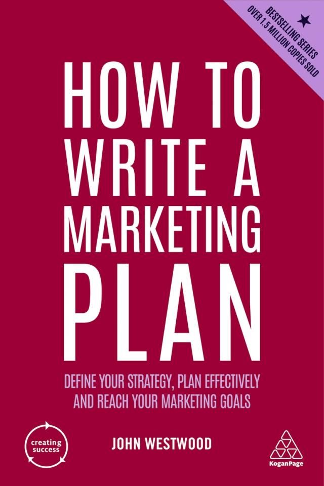 How To Write A Marketing Plan Kogan Page How To Write A Marketing Plan Kogan Page